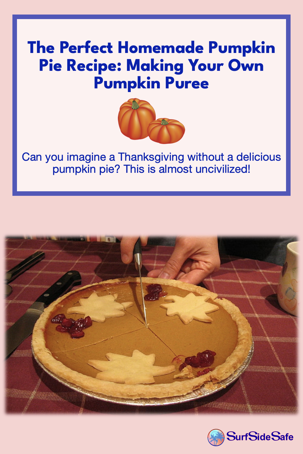 The Perfect Homemade Pumpkin Pie Recipe: Making Your Own Pumpkin Puree ...